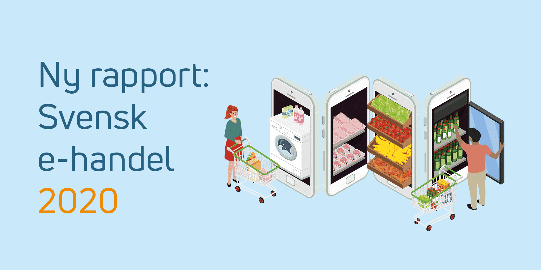 Ladda ner rapporten Svensk e-handel 2020 - Ehandel.se